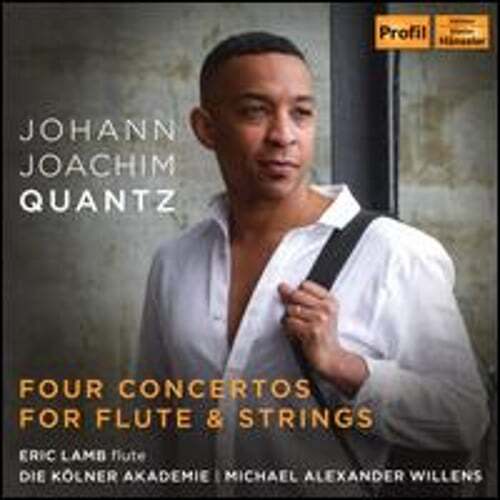 Johann Joachim Quantz: Four Concertos for Flute & Strings by Eric Lamb ...