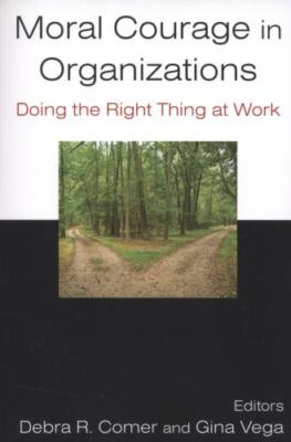 Moral Courage in Organizations: Doing the Right Thing at Work by Comer ...