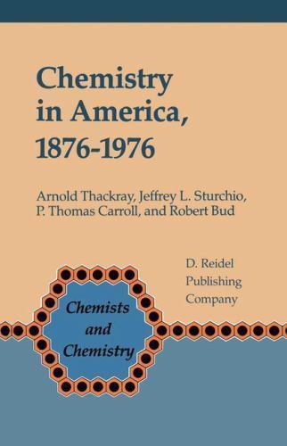 Chemists and Chemistry Ser.: Chemistry in America, 1876-1976 by Robert ...