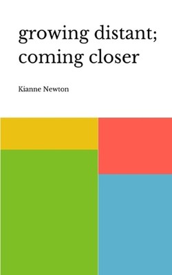 Growing Distant; Coming Closer by Kianne Newton Paperback Book | eBay