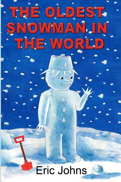 The Oldest Snowman in the World von Eric Johns (2011, Taschenbuch ...