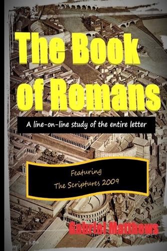The Book of Romans Print Edition: A Line-On-Line Study of the Entire ...