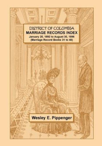 District of Columbia Marriage Records Index, January 20, 1892 to August ...