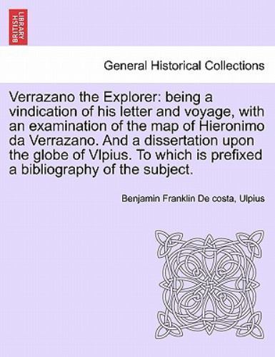 Verrazano the Explorer : Being a vindication of his letter and voyage ...