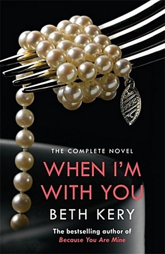 When I'm With You Complete Novel (Because You Are Mine Series #2) Beth ...