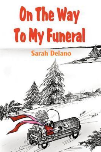 On the Way to My Funeral by Sarah Delano (2001, Trade Paperback) for ...