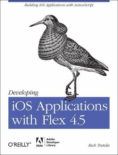 Developing IOS Applications with Flex 4. 5 : Building IOS Applications ...