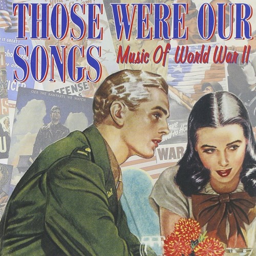 Those Were Our Songs: Music Of World War II by Various Artists (CD ...