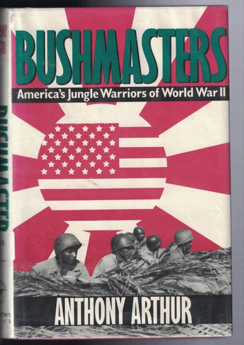 Bushmasters: America's Jungle Warriors of World War II by Anthony ...