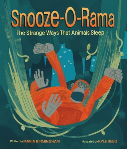 Maria Birmingham Snooze-O-Rama: The Strange Ways That Animals Sleep ...