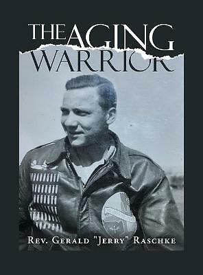 The Aging Warrior by REV Gerald Jerry Raschke (Hardcover, 2020) for ...