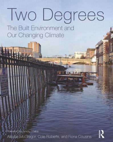 Two Degrees: the Built Environment and Our Changing Climate by Cole ...