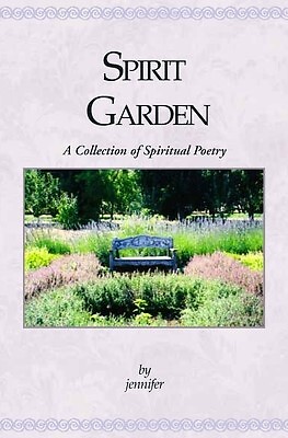 Spirit Garden: A Collection Of Spiritual Poetry by Kautz, Jennifer ...
