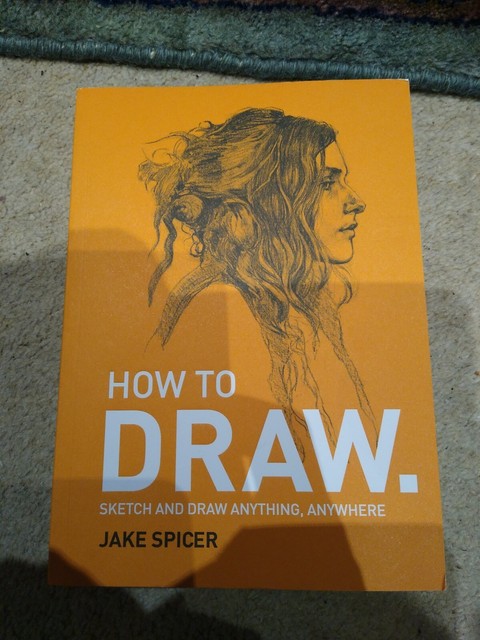 How To Draw: Sketch and draw anything, anywhere with this inspiring and ...