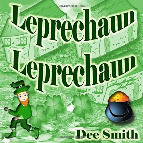 LEPRECHAUN LEPRECHAUN: RHYMING LEPRECHAUN PICTURE BOOK FOR By Dee Smith ...