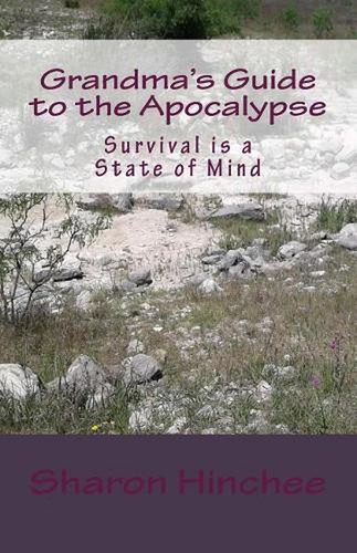 Grandma's Guide to the Apocalypse : Survival Is a State of Min by ...