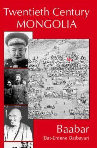 Twentieth Century Mongolia by (Bat-Erdene Batbayar) Baabar (2000, Trade Paperback) for sale ...