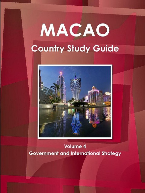 Macao Country Study Guide Volume 4 Government And International ...