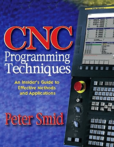 Cnc Programming Techniques: An Insider's Guide to Effective... - Smid ...