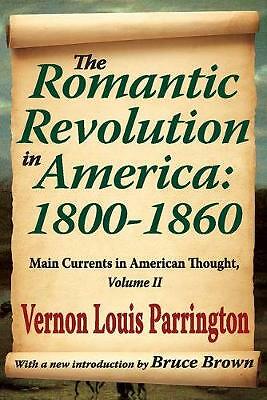 The Romantic Revolution in America: 1800-1860: Main Currents in ...