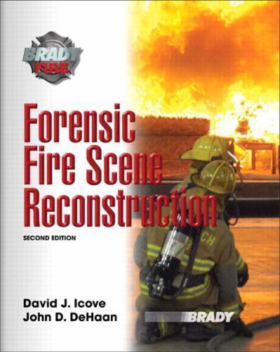 Forensic Fire Scene Reconstruction by David J. Icove, John D. DeHaan ...