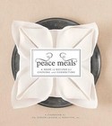 Peace Meals: A Book of Recipes for Cooking and Connecting 9780615207834 ...