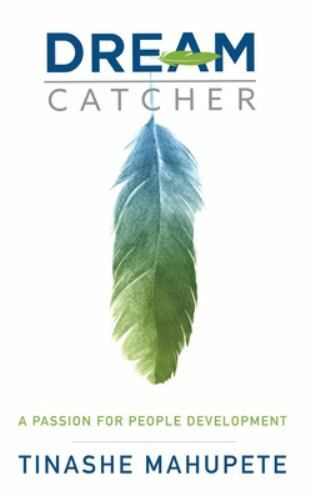 Dream Catcher : A Passion for People Development, Hardcover by Mahupete ...