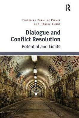 Dialogue and Conflict Resolution: Potential and Limits by Henrik Thune ...