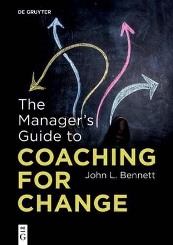 The Manager's Guide to Coaching for Change by John L Bennett: New ...