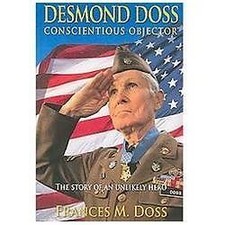 Desmond Doss : Conscientious Objector: The Story of an Unlikely Hero by ...