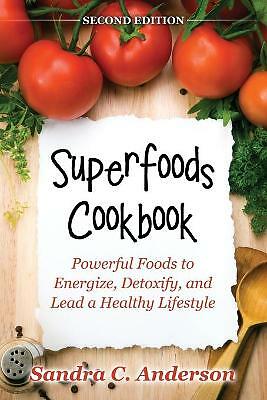 Superfoods Cookbook [Second Edition]: Powerful Foods to Energize ...