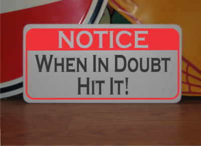 When in Doubt Hit It Metal Sign notice | eBay