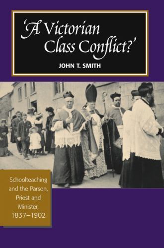 Victorian Class Conflict? : Schoolteaching and the Parson, Priest and ...