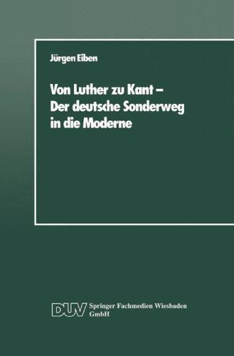 Von Luther Zu Kant : Der Deutsche Sonderweg in Die Moderne: Eine ...