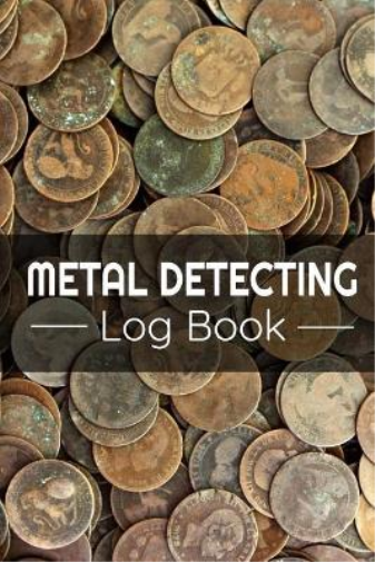 Metal Detecting Log Books Metal Detecting Log Book (Paperback) (UK ...