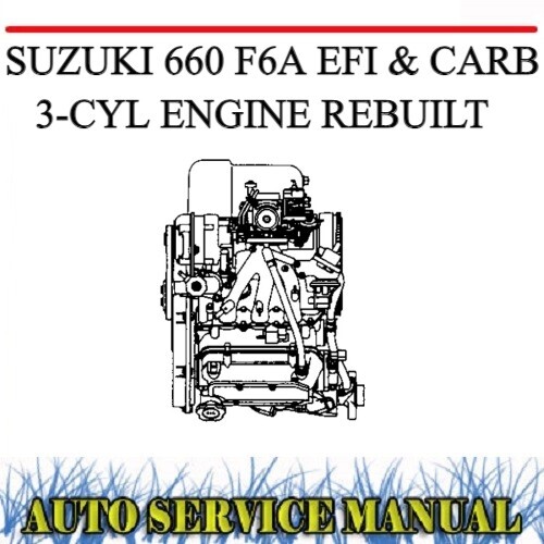 SUZUKI 660 F6A EFI & CARB 3-CYL ENGINE REBUILT WORKSHOP SERVICE REPAIR ...