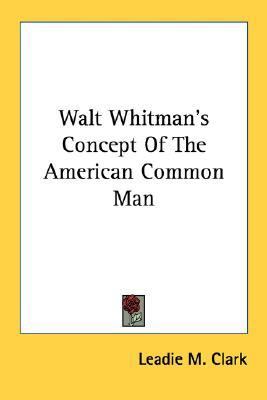 Walt Whitman's Concept of the American Common Man by Leadie M. Clark ...