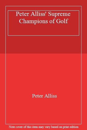 Peter Alliss's Supreme Champions of Golf By Peter Alliss | eBay