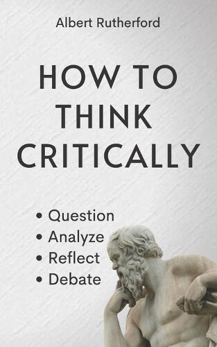Albert Rutherford Russell Newton How to Think Critically (Poche ...