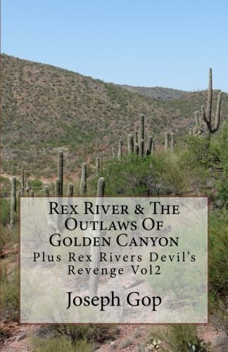 REX RIVERS & The Outlaws Of Golden Canyon volume 1: Plus Rex Rivers ...