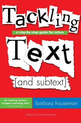 Tackling Text [and subtext]: A Step-by-Step Guide for Actors by Barbara Houseman 9781854597991 ...
