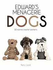 Edward's Crochet Dogs : 50 Canine Crochet Patterns by Kerry Lord (2018 ...