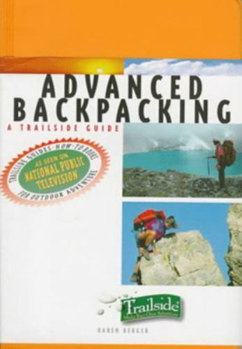 A Trailside Guide: Advanced Backpacking [Trailside Guides] Acceptable ...