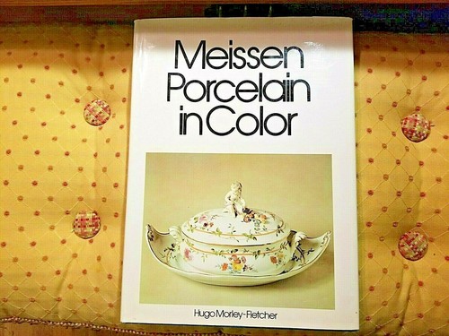 1979 MEISSEN PORCELAIN IN COLOR Hugo Morley-Fletcher HARDBACK BOOK W ...