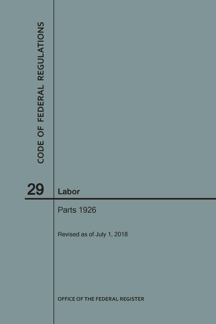Code of Federal Regulations Title 29, Labor, Parts 1926, 2018 von Nara ...