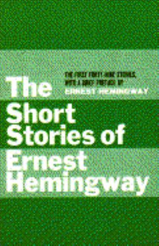 The Short Stories of Ernest Hemingway - Hemingway, 9780684718064 ...