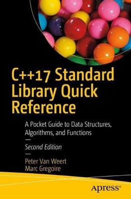 Peter Van Weert Marc Gregoire C++17 Standard Library Quick Reference ...