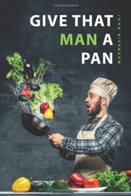 Give That Man a Pan: The Cookbook for Men, Beginners, the Untale | eBay