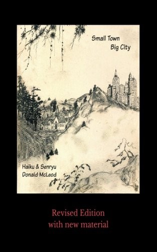 SMALL TOWN BIG CITY: HAIKU & SENRYU By Donald Mcleod **BRAND NEW ...