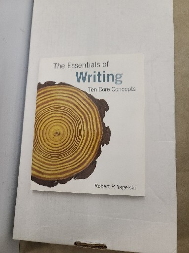 THE ESSENTIALS OF WRITING: TEN CORE CONCEPTS NEW 2016 Robert P ...